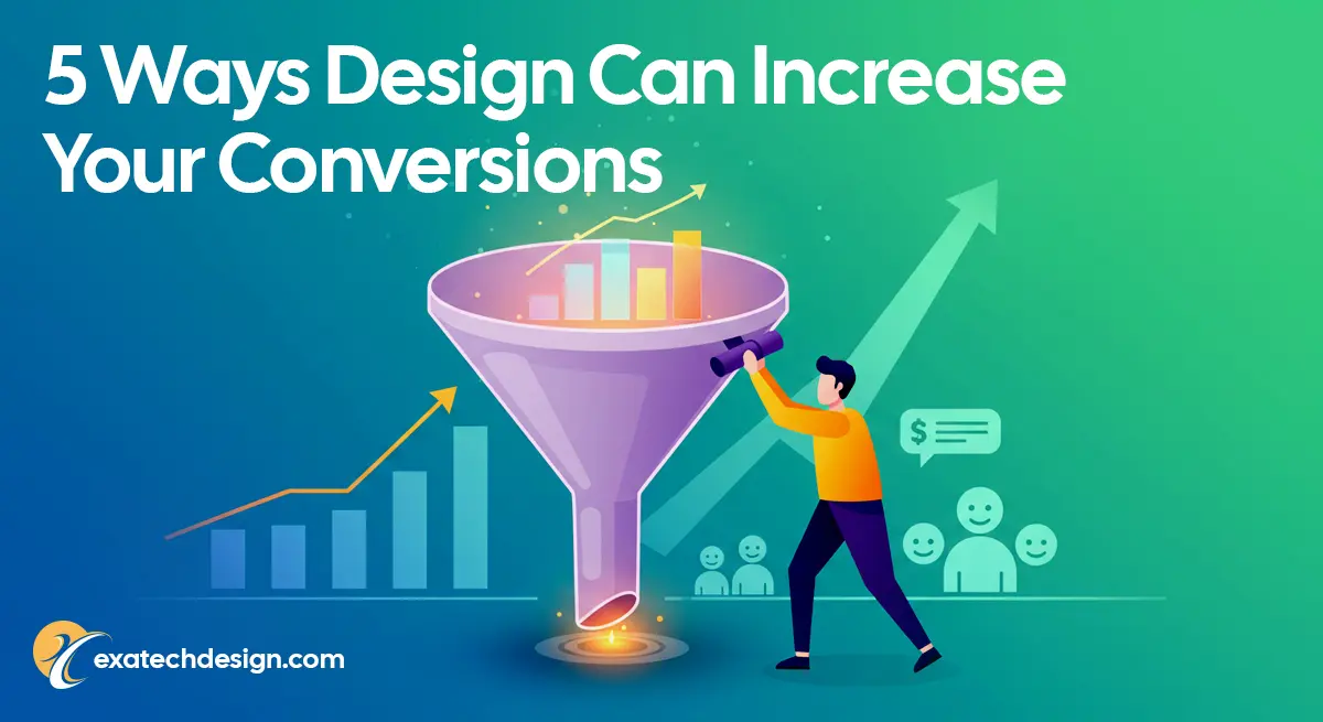 5 Design Strategies That Boost Conversions: How Exatech Design Drives More Results